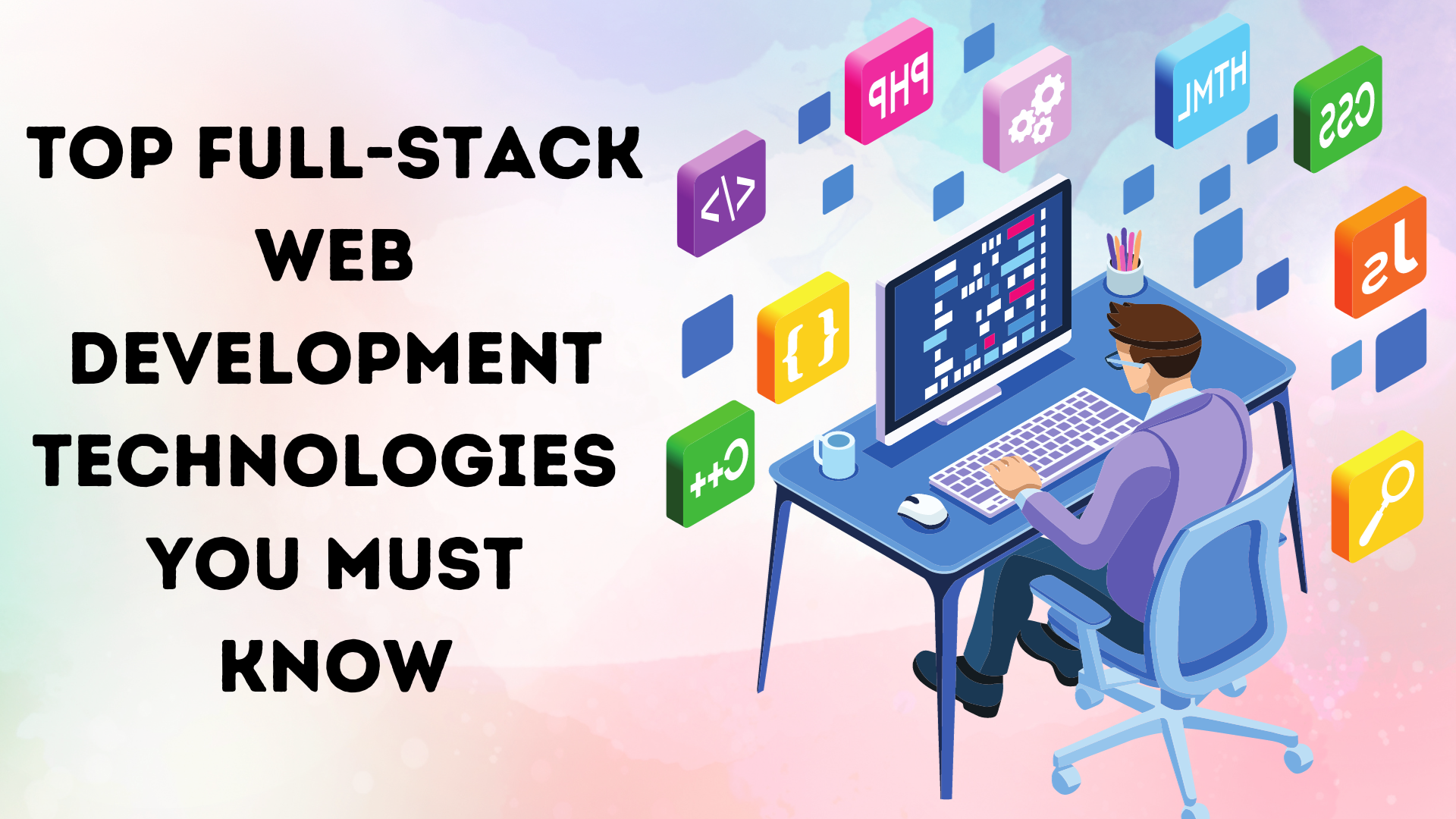Top Technologies For Full Stack Web Development You Must Know